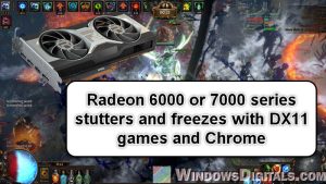 Radeon Stutters and Freezes with DX11 Games and Chrome