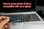 Knowing Which RAM is Compatible With Your Laptop