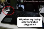 Laptop Only Works When Plugged In (Why & How to Fix it)