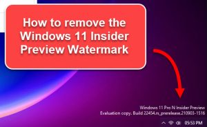 Removing Windows 11 Insider Preview Evaluation Copy Watermark