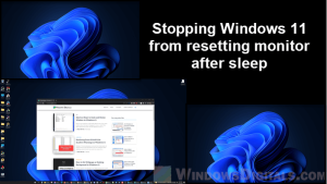 Stopping Windows 11 from Resetting Monitor After Sleep